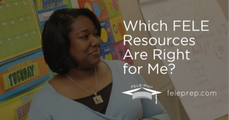 Which FELE Resources Are Right for Me? - FELE Prep