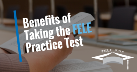Benefits of Taking the FELE Practice Test - FELE Prep
