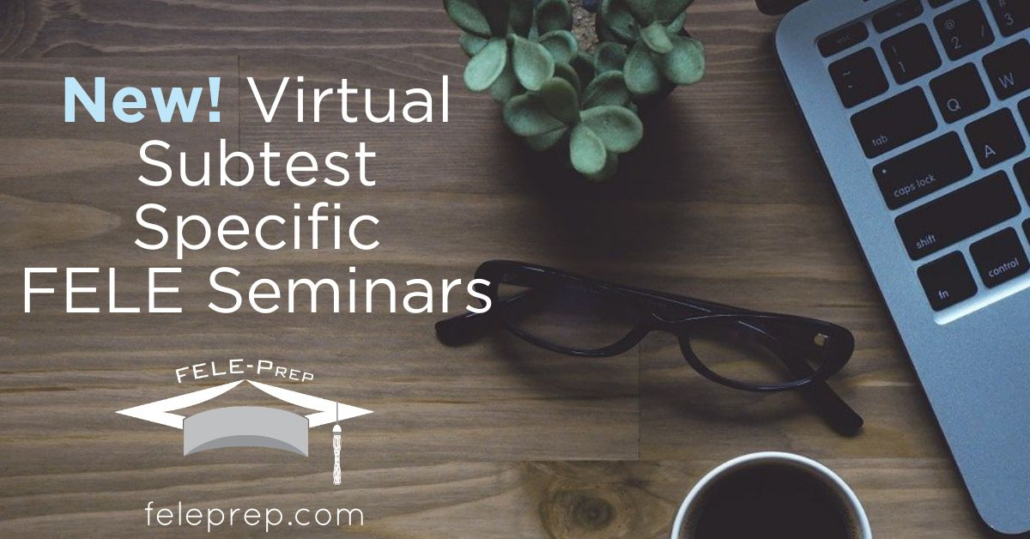 New! Virtual Subtest Specific FELE Seminars - FELE Prep