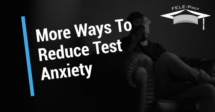 More Ways To Reduce Test Anxiety