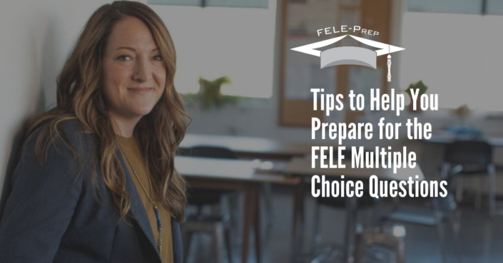 Tips to Help You Prepare for the FELE Multiple Choice Questions